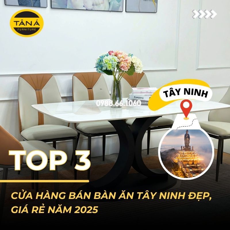 TOP 3 cửa hàng nội thất bán bàn ăn giá rẻ Tây Ninh đẹp, giá rẻ năm 2025